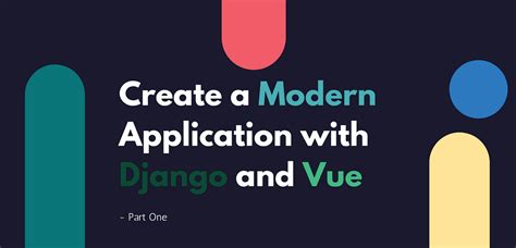 Create A Modern Application With Django And Vue By Thedevspace Dev