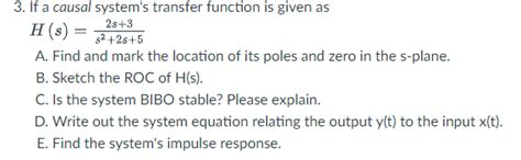 solved 3 if a causal system s transfer function is given as