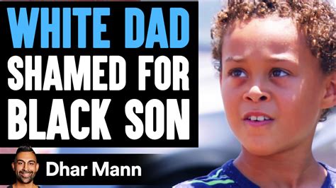 White Dad Shamed For Black Son What Happens Next Is Shocking Dhar Mann