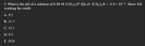 Solved What Is The Ph Of A Solution Of M Ch N Kb Chegg Com