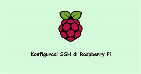 Cara Aktifkan Dan Konfigurasi Ssh Di Raspberry Pi Linuxid