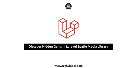 discover hidden gems in laravel spatie media library