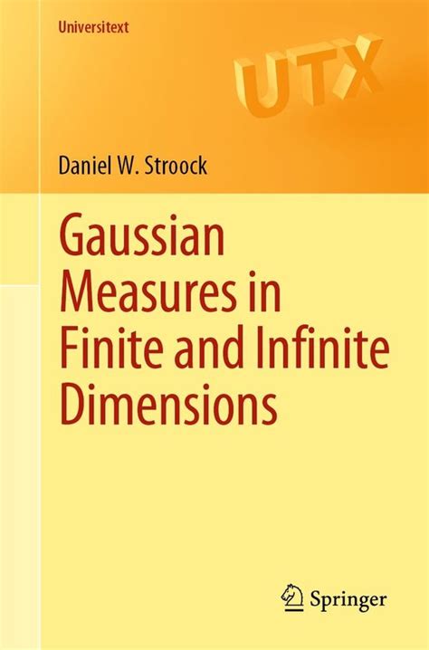Universitext Gaussian Measures In Finite And Infinite Dimensions Ebook Daniel W Bol
