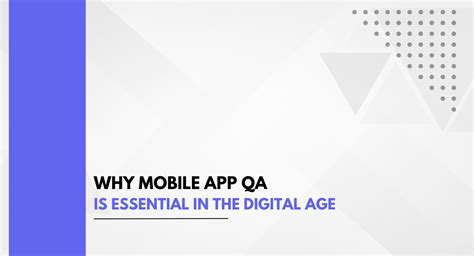Why Mobile App Qa Essential In Digital Age Best Insights