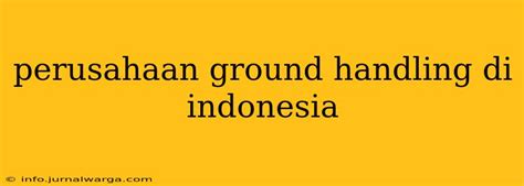 Perusahaan Ground Handling Di Indonesia