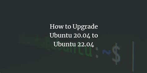 How To Upgrade Ubuntu 20 04 To Ubuntu 22 04