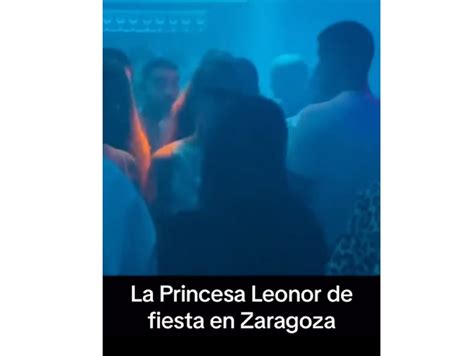 El V Deo De La Princesa Leonor En La Discoteca Parros De Zaragoza As Fue Su Agitada Noche De