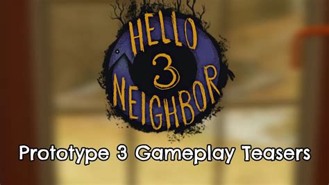 Hello Neighbor 3 Prototype 3 Gameplay Teasers Youtube