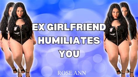 Femdom Humiliation Degrading Your Ex Girlfriend Verbal Humiliation Featuring Rose Ann