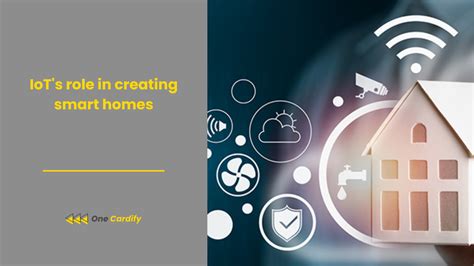 Iots Role In Creating Smart Homes One Cardify