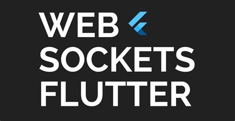 Websockets In Flutter What Is A Websockets And How To By Harsh Medium