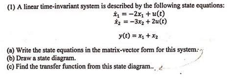 Solved 1 A Linear Time Invariant System Is Described By