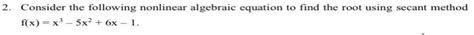 Consider The Following Nonlinear Algebraic Equation
