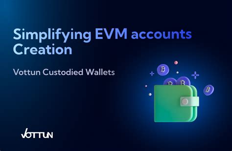 Simplifying Evm Accounts Creation Vottun Custodied Wallets By Vottun