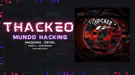 Mfsvenom Hacking Etico Maquina Devel Paso 3 Youtube