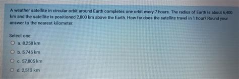 Solved A Weather Satellite In Circular Orbit Around Earth