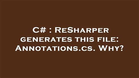 C Resharper Generates This File Annotationscs Why Youtube