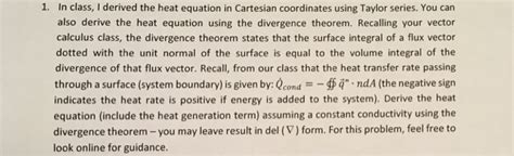 Solved In Class I Derived The Heat Equation In Cartesian Chegg