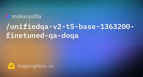 Makanju0la Unifiedqa V2 T5 Base 1363200 Finetuned Qa Doqa Hugging Face