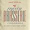 French Brasserie Cookbook The Heart Of French Home Cooking