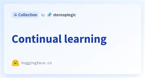 Continual Learning A Stereoplegic Collection