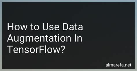 How To Use Data Augmentation In Tensorflow In 2024