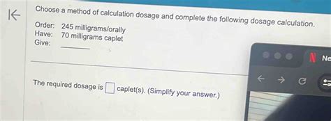 Solved Choose A Method Of Calculation Dosage And Complete The Following Dosage Calculation