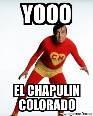Meme Personalizado Yooo El Chapulin Colorado 31178478