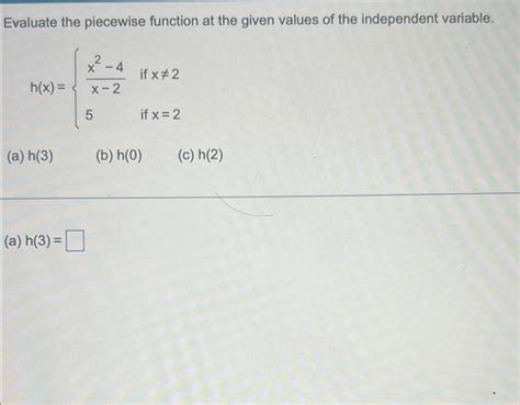 solved evaluate the piecewise function at the given values