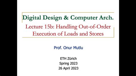 Digital Design And Comp Arch Lecture 15b Load Store Handling In Out Of Order Execution Spring