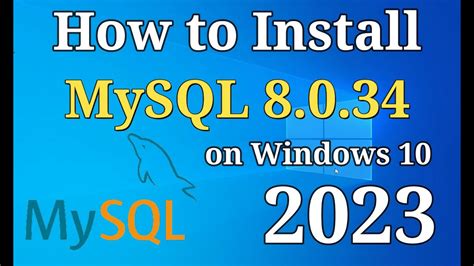 how to install mysql 8 0 34 server and workbench on windows 10 [2023