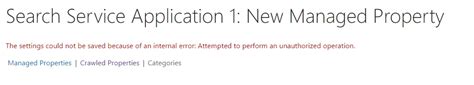Sharepoint Enterprise Internal Error And Unauthorized Operation When Creating A Managed Property