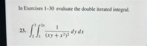 Solved In Exercises Evaluate The Double Iterated Chegg