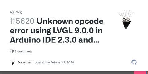 unknown opcode error using lvgl 9 0 0 in arduino ide 2 3 0 and esp 2 0