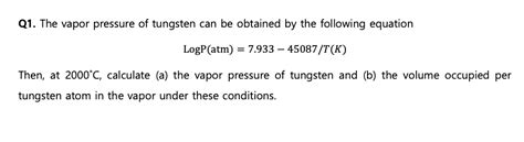 Answered Q1 The Vapor Pressure Of Tungsten Can Bartleby