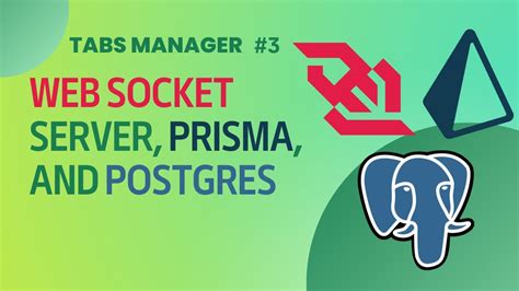 Backend With Websockets Prisma And Postgresql Tabs Manager 3 Youtube