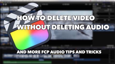How To Delete Video Without Deleting Audio And Other Audio Tips In Final Cut Pro YouTube