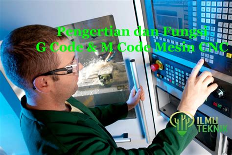 Pengertian Dan Fungsi G Code And M Code Mesin Cnc Ilmu Teknik