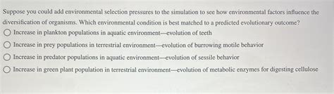 Solved Suppose You Could Add Environmental Selection