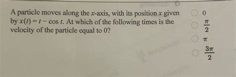 [solved] a particle moves along the x axis with its position x given by course hero