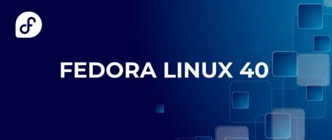 OMG Were At Forty Announcing The Release Of Fedora Linux Fedora Magazine