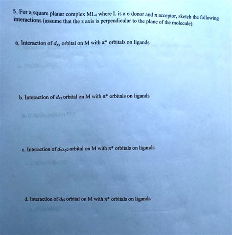 5 For A Square Planar Complex Ml4 Where L Is A Donor And Acceptor Sketch The Following