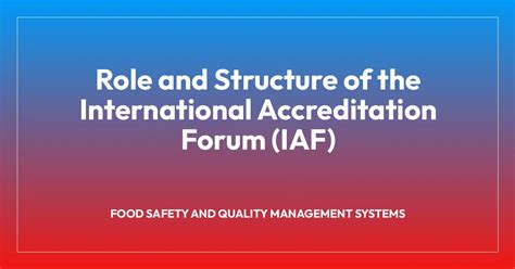 Role And Structure Of The International Accreditation Forum Iaf
