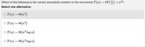 Solved Which Of The Following Is The Correct Asymptotic