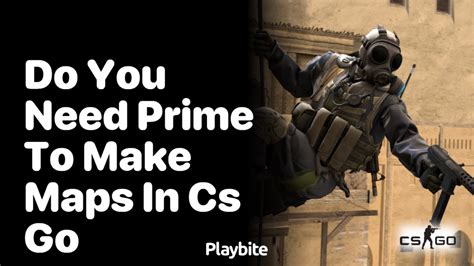 Do You Need Prime To Make Maps In Csgo Playbite