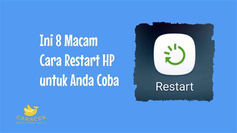 Ini 8 Macam Cara Restart Hp Untuk Anda Coba Caracek