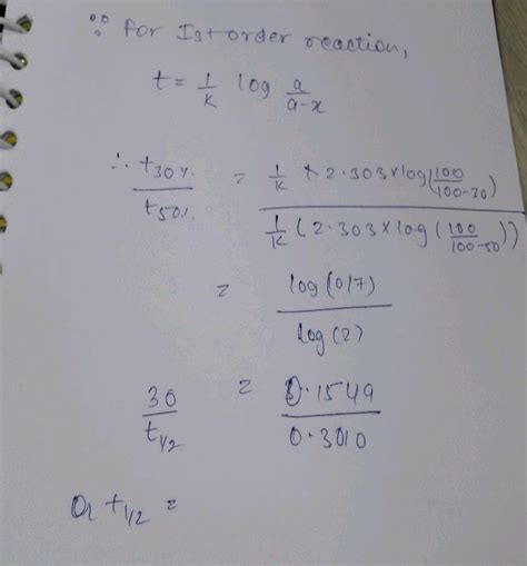 A First Order Reaction Which Is 30 Complete In 30 Minutes Has A Half