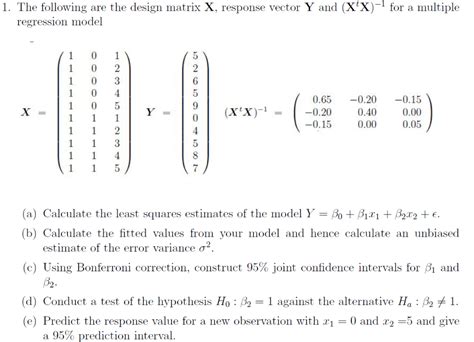 Solved The Following Are The Design Matrix X Response Chegg