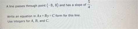 Solved A Line Passes Through Point 8 8 ﻿and Has A Slope