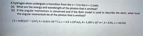 A Hvdrogen Atom Undergoes Transition From The N 5 To The N 2 State What